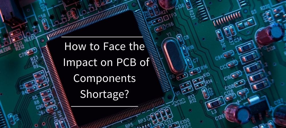 How to Face the Impact on PCB of Components Shortage – PCB HERO